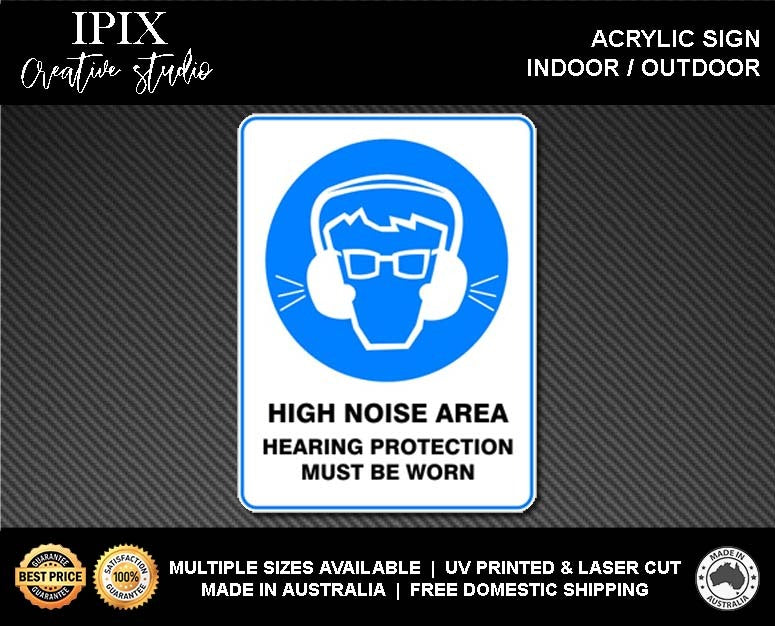 HIGH NOISE AREA - HEARING PROTECTION MUST BE WORN - MANDATORY | ACRYLI