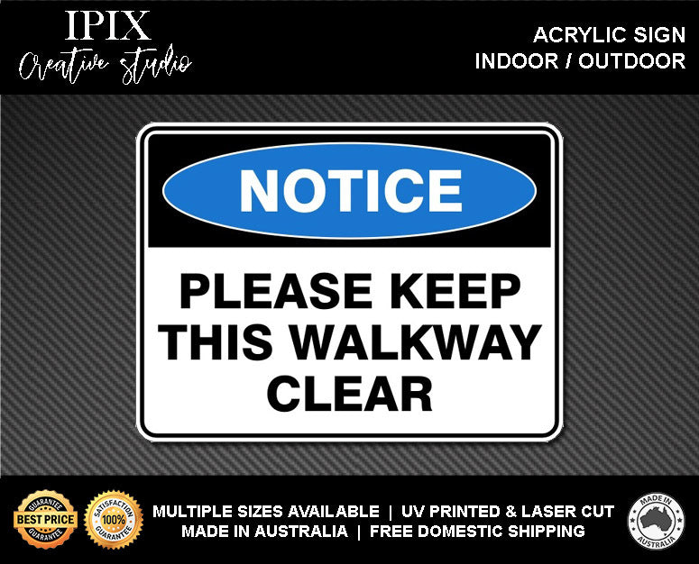 PLEASE KEEP THIS WALKWAY CLEAR - NOTICE - ACRYLIC SIGN | HEALTH & SAFE