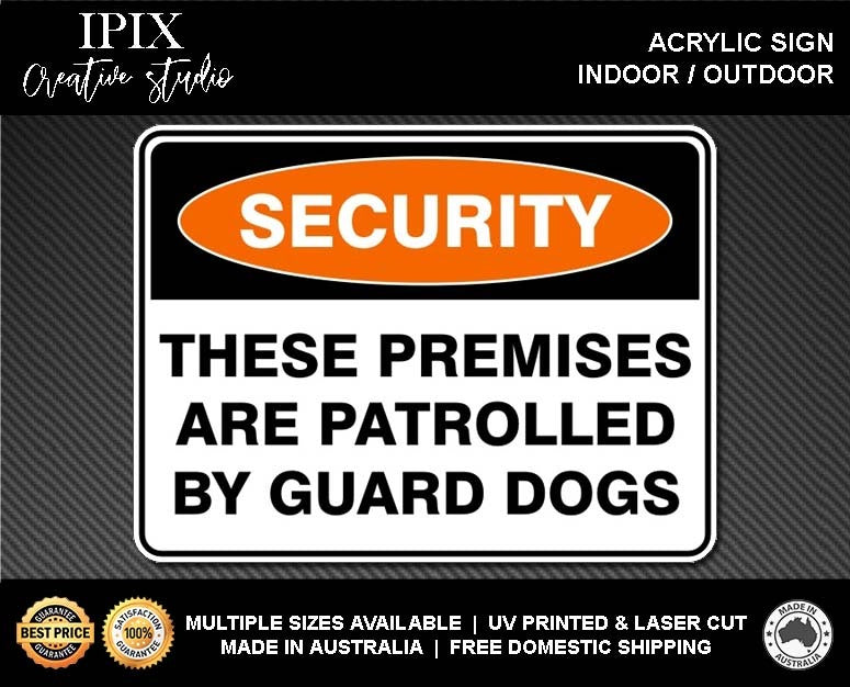THESE PREMESIS ARE PATROLLED BY GUARD DOGS - SECURITY | ACRYLIC | SIGN